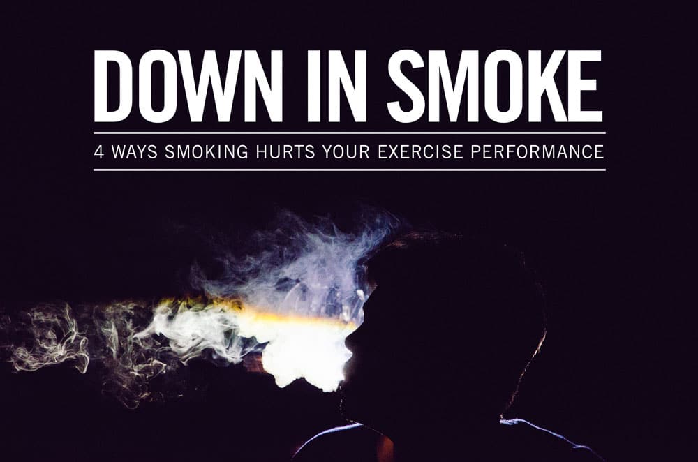 Down in Smoke: 4 Ways Smoking Hurts Your Exercise Performance - Coury ...