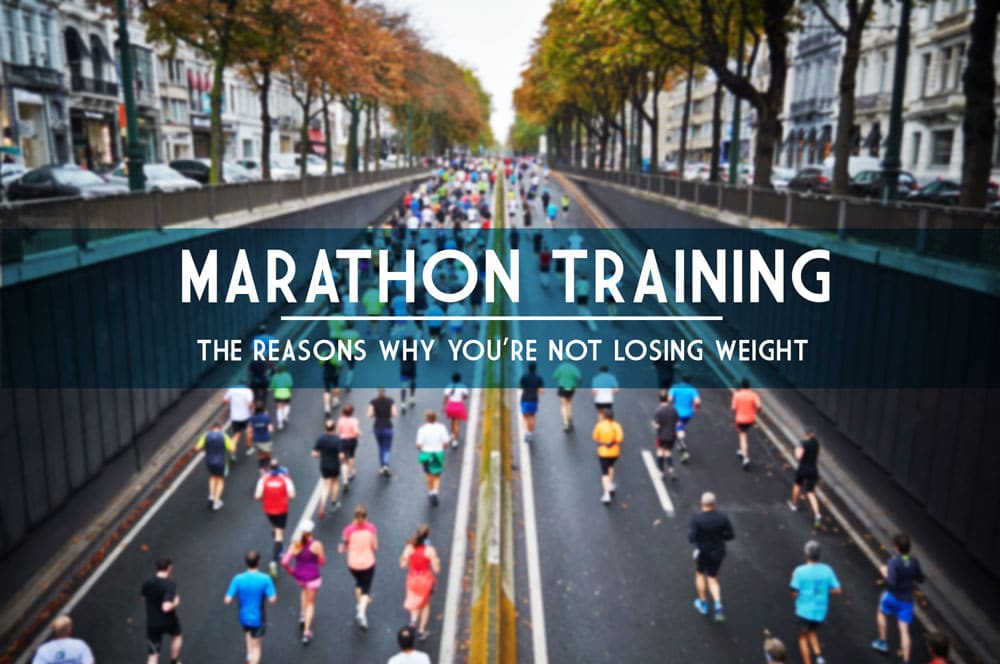 Marathon Training: The Reasons Why You’re Not Losing Weight - Coury ...