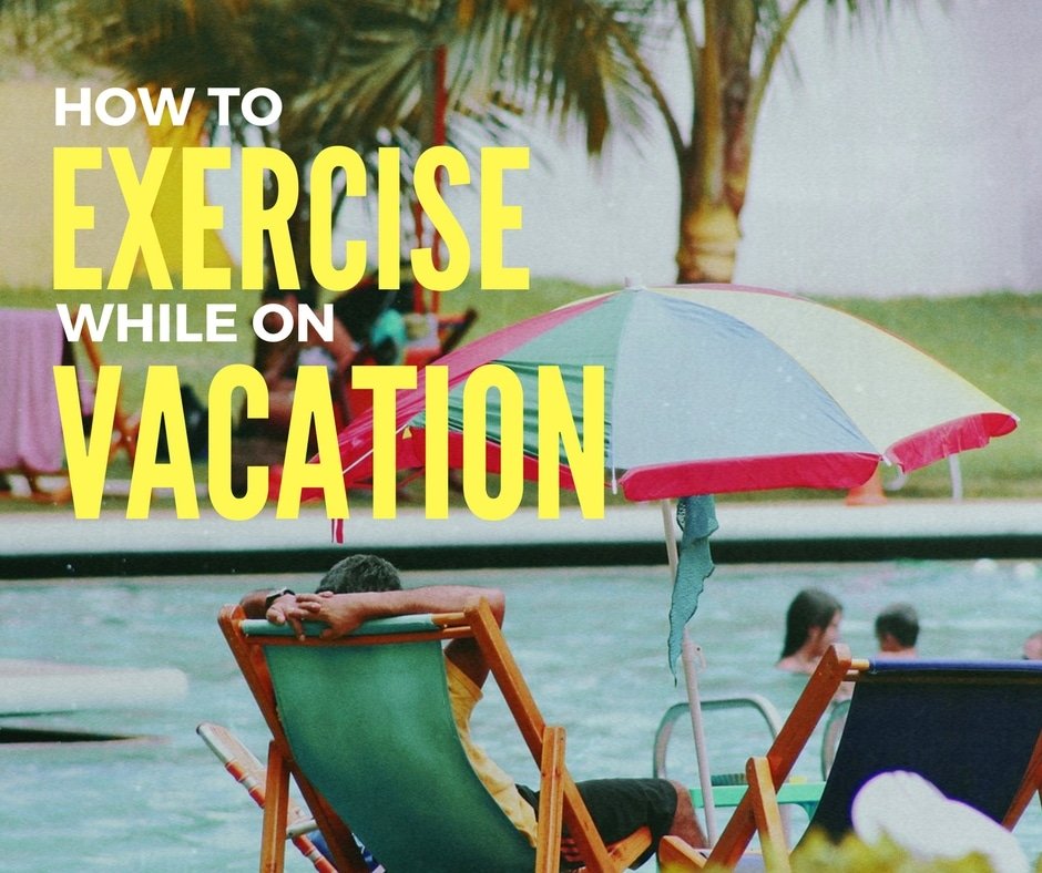 How to Exercise While on Vacation - Coury & Buehler Physical Therapy