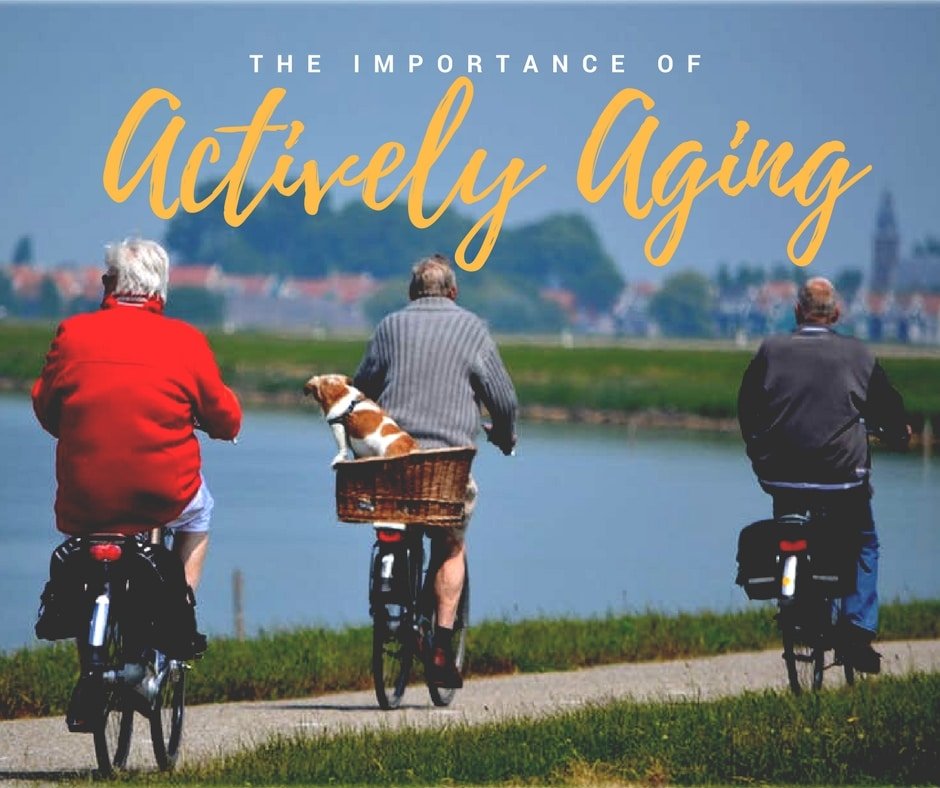 The Importance of Actively Aging