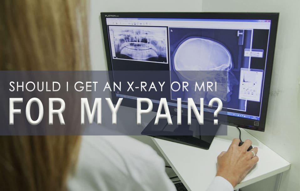 Should I Get an X-Ray or MRI for My Pain? - Coury & Buehler Physical ...